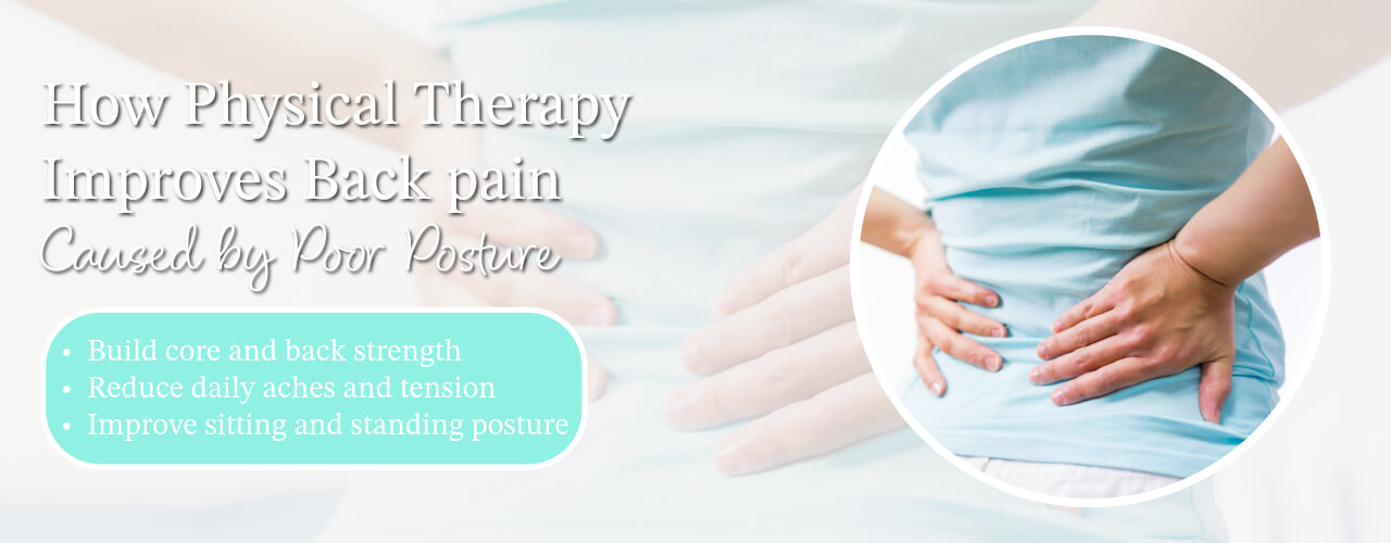 How Physical Therapy Improves Back Pain Caused by Poor Posture - Rehab ...
